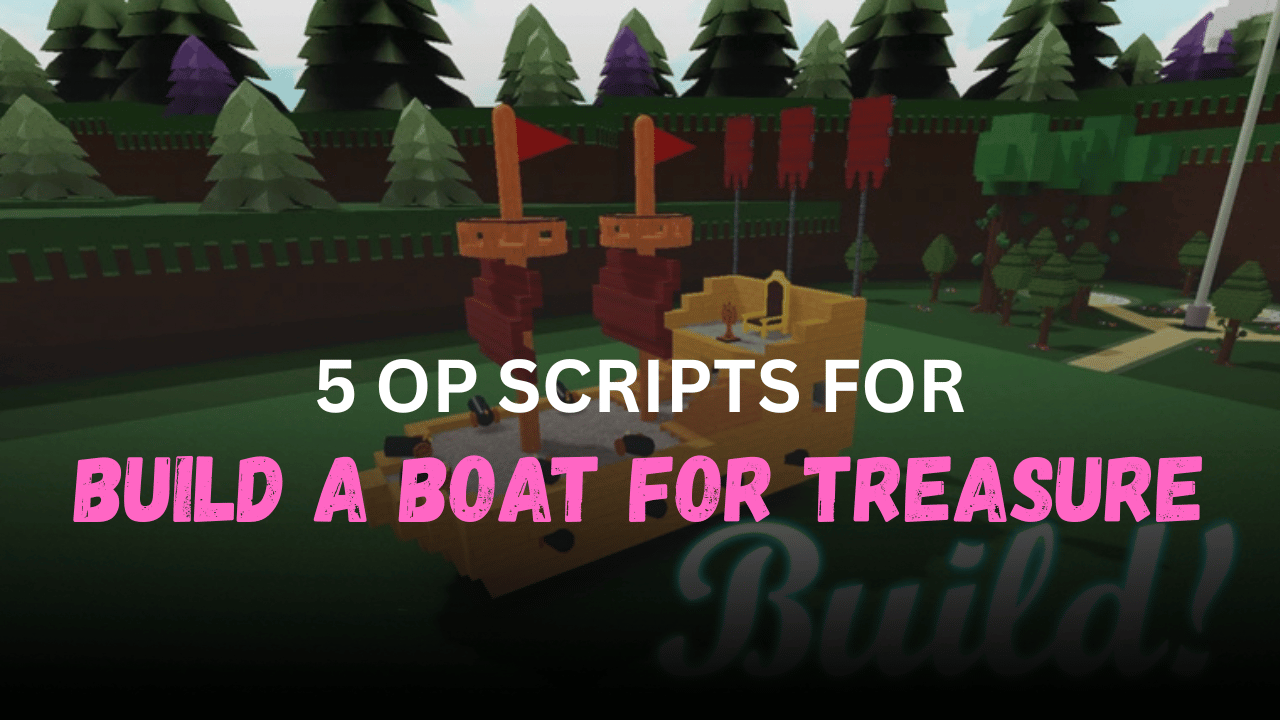 5 OP Build A Boat For Treasure Scripts - Auto Farm Gold, Auto Build ...
